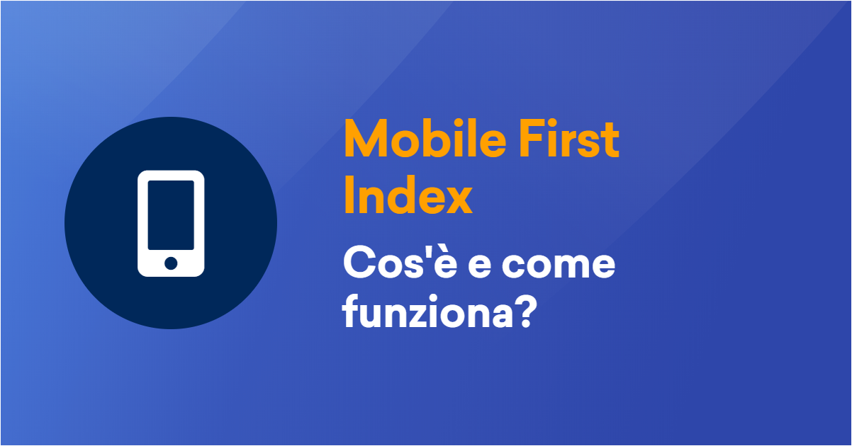 Cos'è il Mobile First Index? - SISTRIX