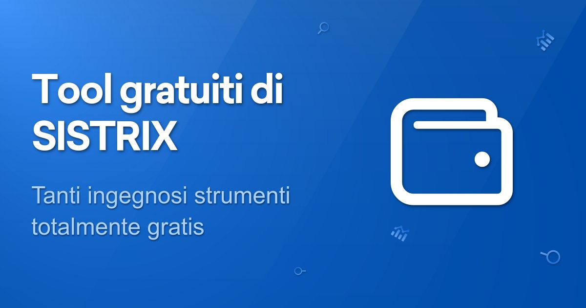 I tool gratuiti di SISTRIX! - SISTRIX