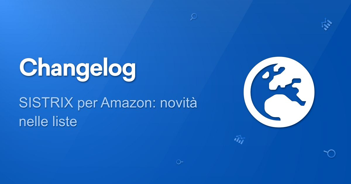 SISTRIX per Amazon: nuove funzionalità per le liste di keyword - SISTRIX