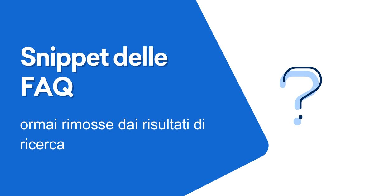 Google rimuove gli Snippet delle FAQ dai risultati di ricerca - SISTRIX